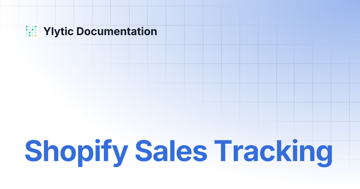 Shopify Sales Tracking | Ylytic Documentation