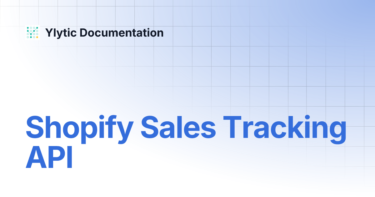 Shopify Sales Tracking API | Ylytic Documentation Shopify Sales Tracking API | Ylytic Documentation